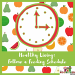 Create an Eating Schedule for Kids (& End Mealtime Battles!)