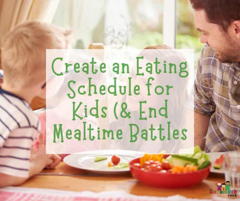 Create an Eating Schedule for Kids (& End Mealtime Battles!)