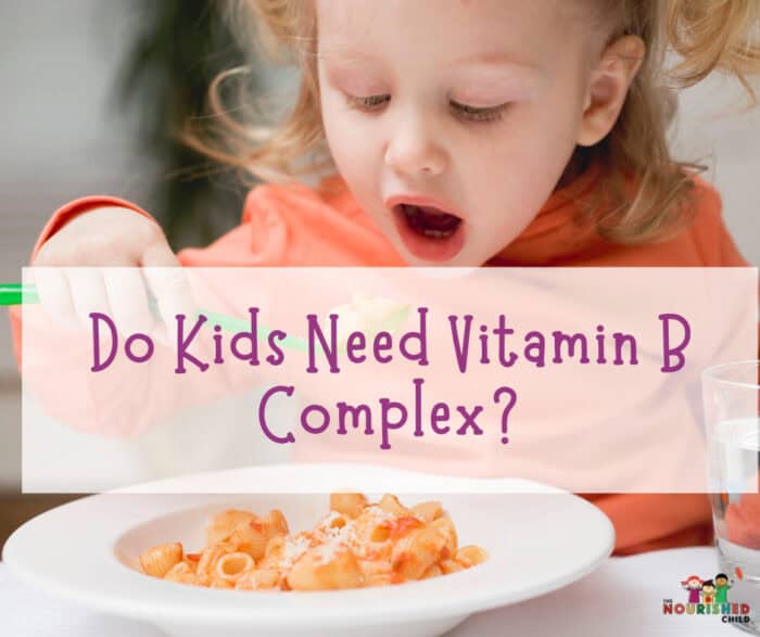 Do Kids Need Vitamin B Complex? (8 B Vitamins for Health)