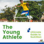 The Young Athlete: Ultimate Guide to Nutrition